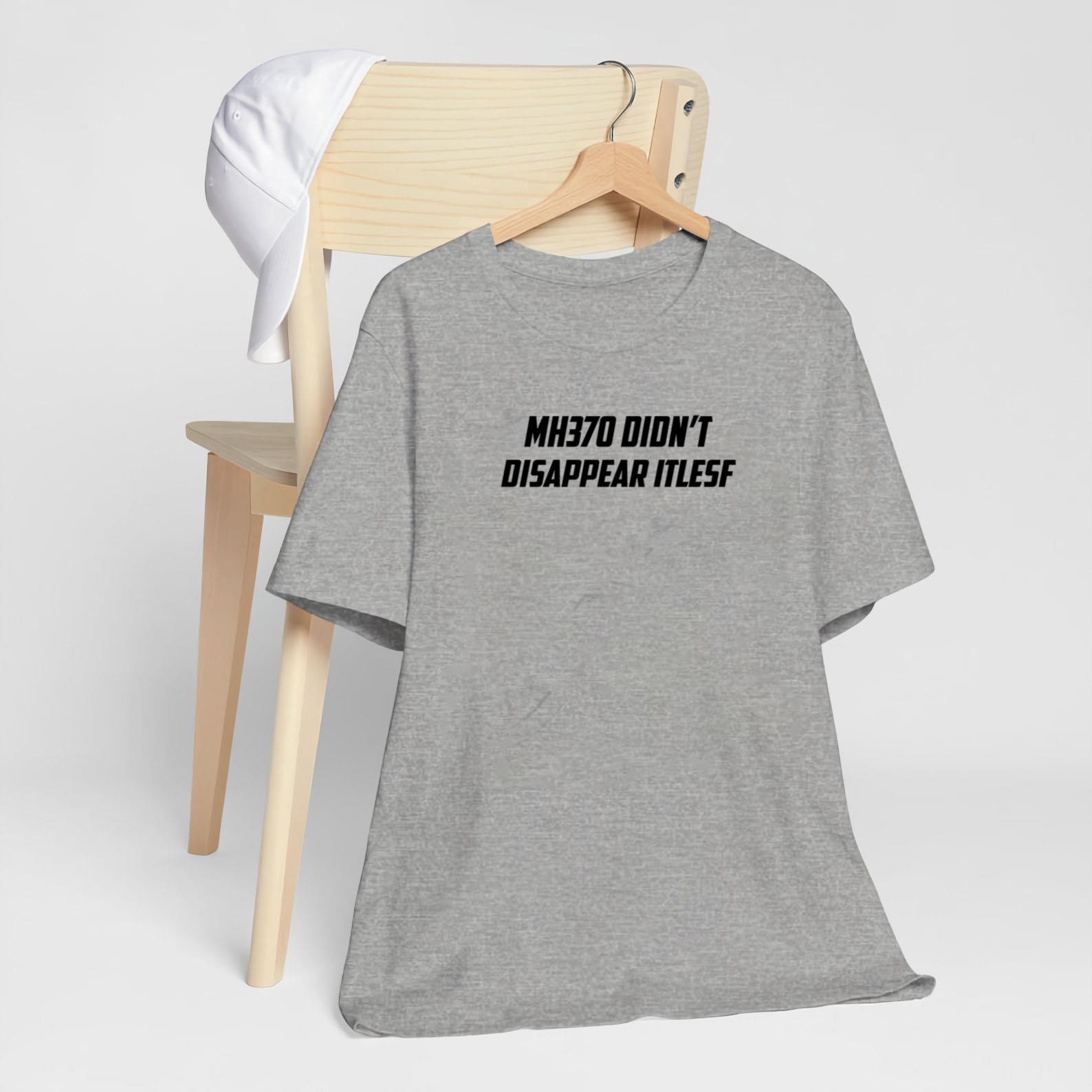 Mh370 Didnt Disappear Itself Shirt - Walmart.com