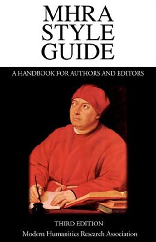 Mhra Style Guide. a Handbook for Authors and Editors. Third Edition ...