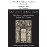 Mhra Tudor & Stuart Translations: Robert Garnier in Elizabethan England ...