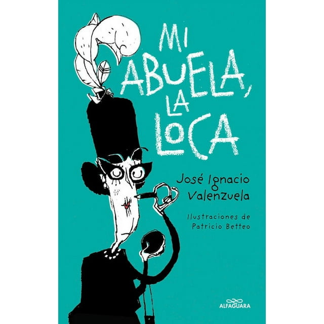 Mi Abuela La Loca / My Crazy Grandma -- Jose Ignacio Valenzuela ...