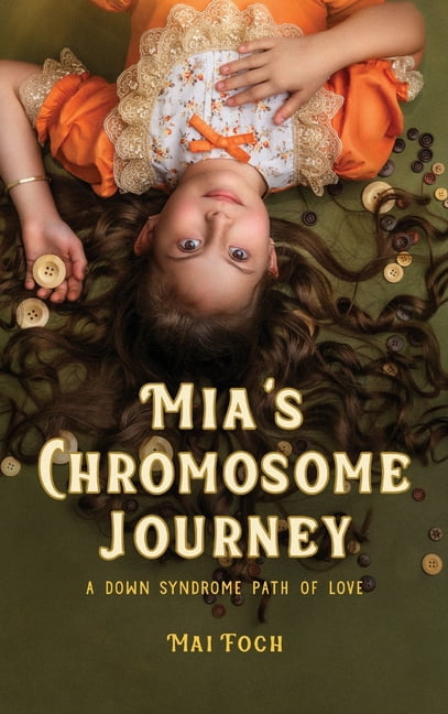 Mia's Chromosome Journey: A Down Syndrome Path of Love, (Hardcover ...