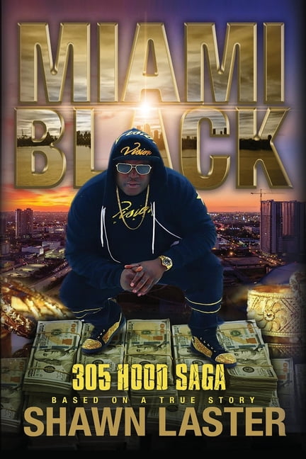 Miami Black: A 305 Hood Saga (Paperback) by Shawn Laster - Walmart.com