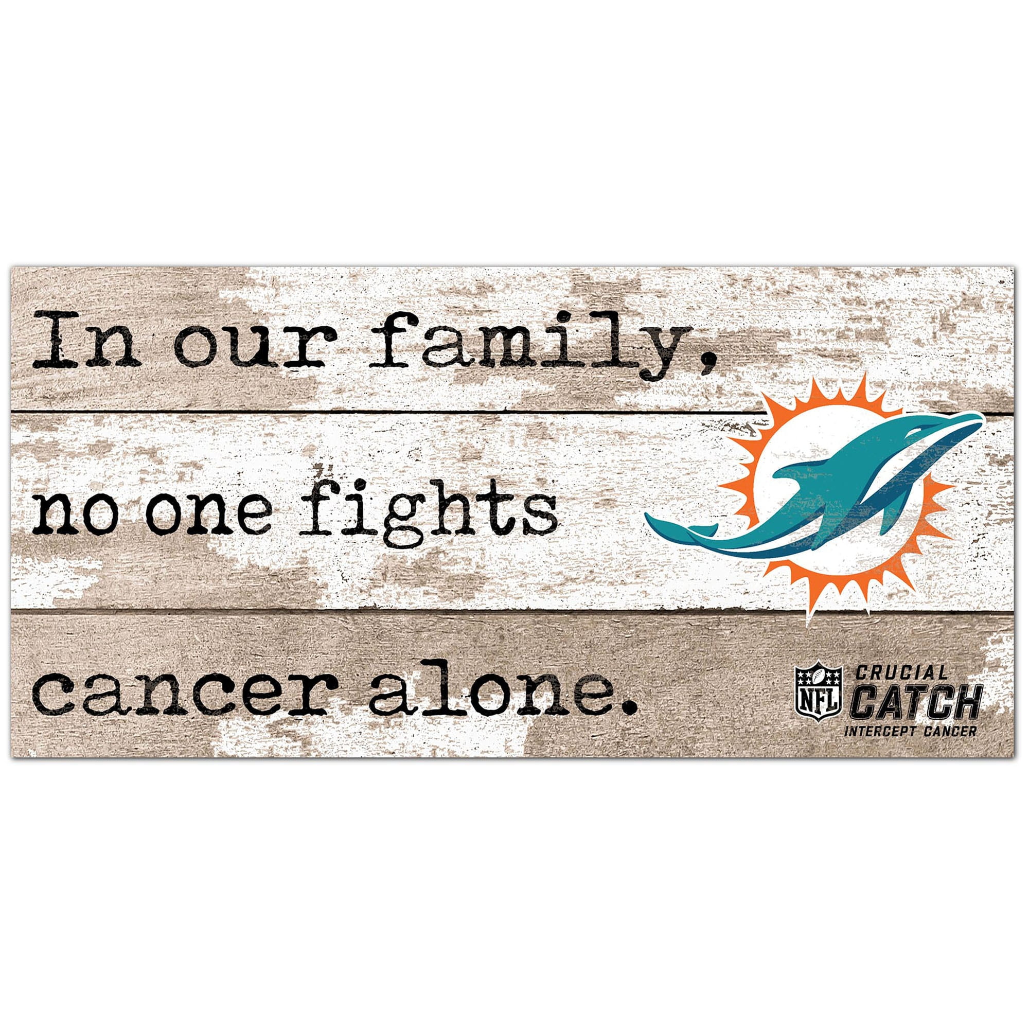 Miami Dolphins NFL Crucial Catch 6'' x 12'' In Our Family No One Fights ...