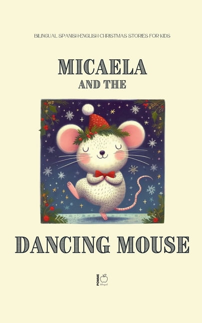 Micaela and the Dancing Mouse: Bilingual Spanish-English Christmas ...