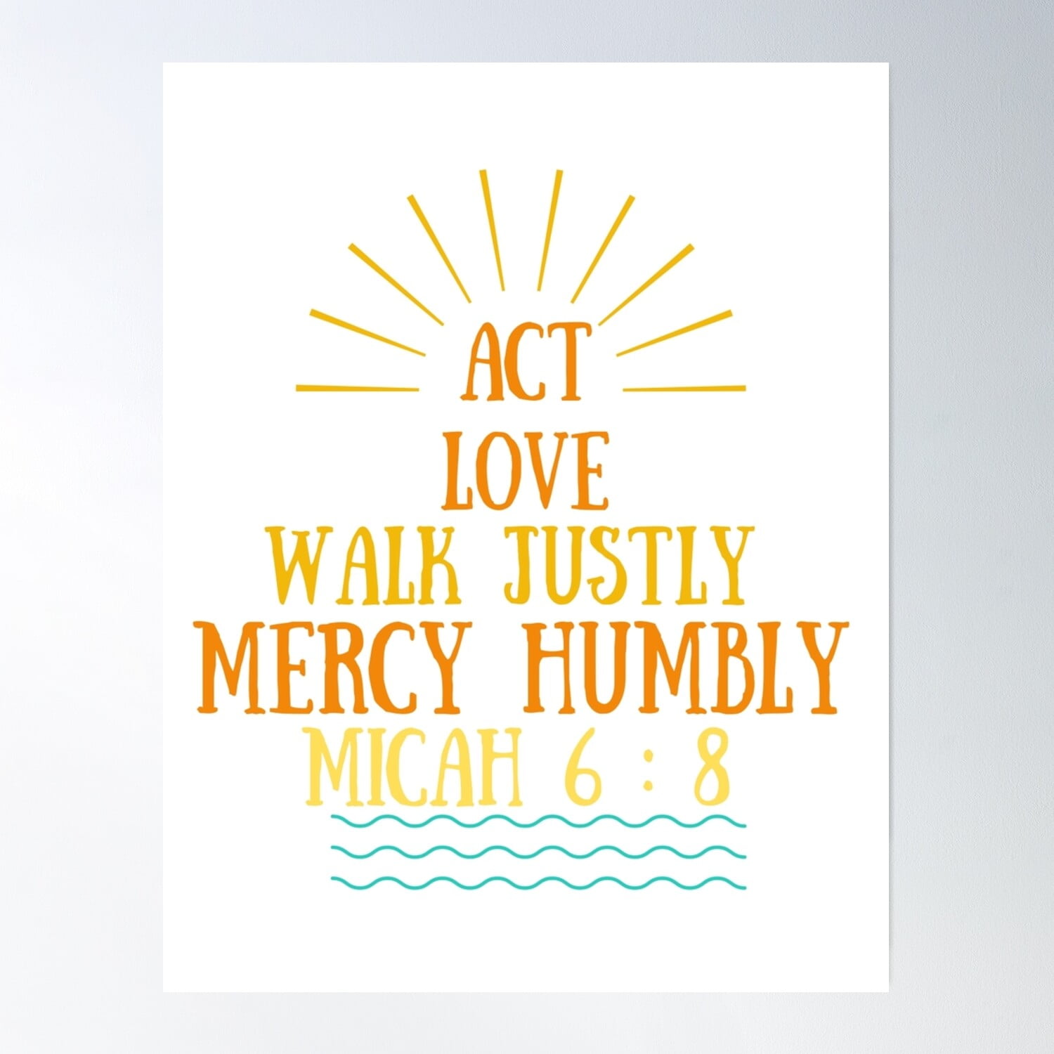 Micah 6 8 Act Love Walk Justly Mercy Humbly Shirt Poster Wall Art ...
