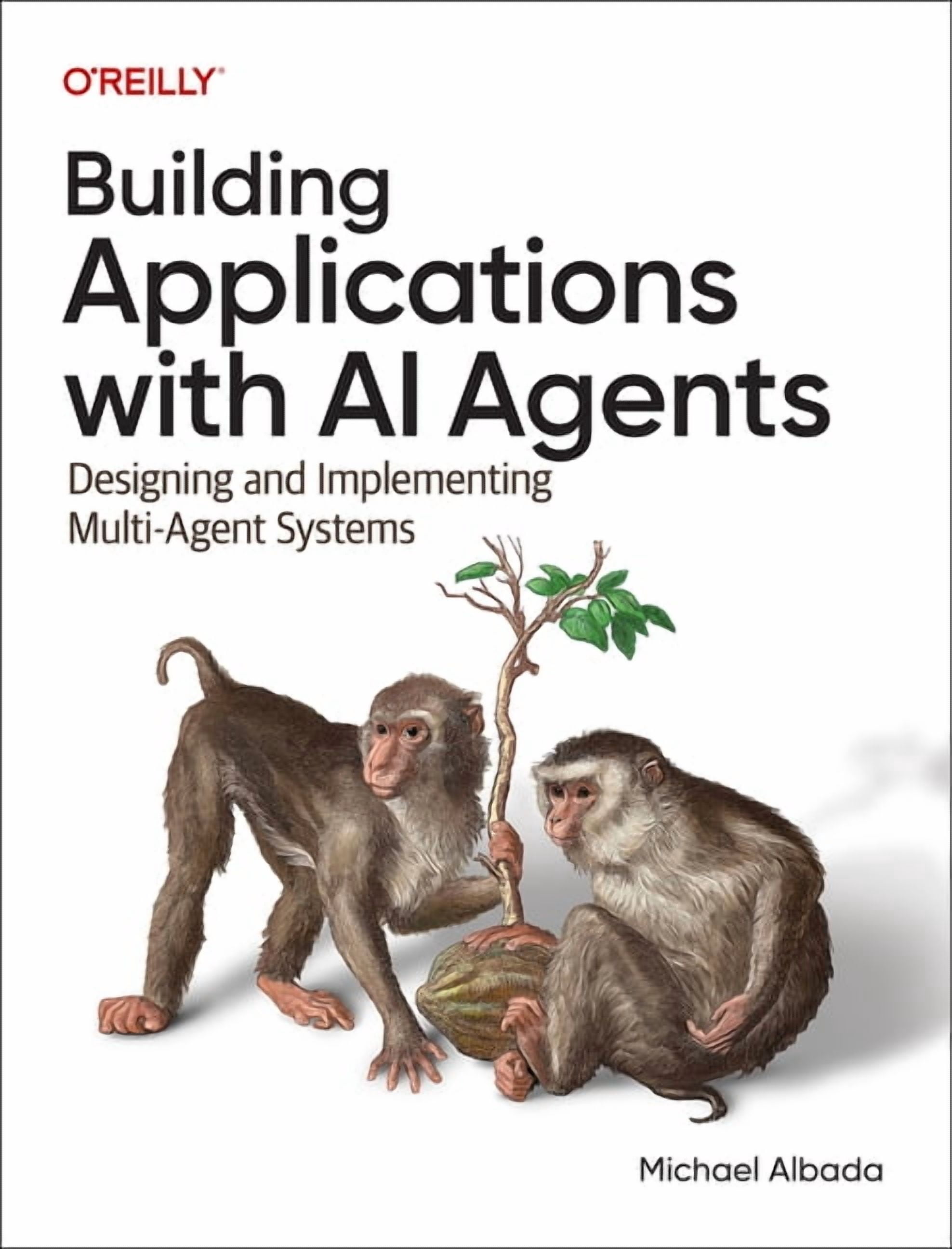 Building Applications with AI Agents: Designing and Implementing ...