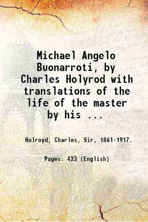 Michael Angelo Buonarroti, by Charles Holyrod with translations of the ...