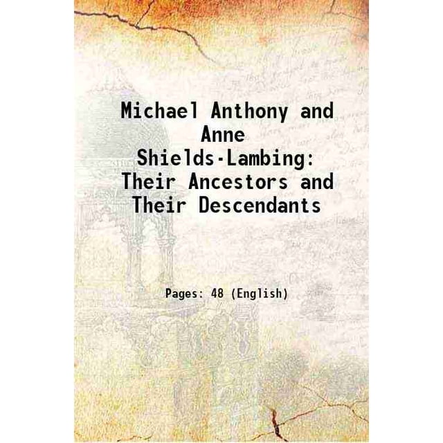 Michael Anthony and Anne Shields-Lambing: Their Ancestors and Their ...