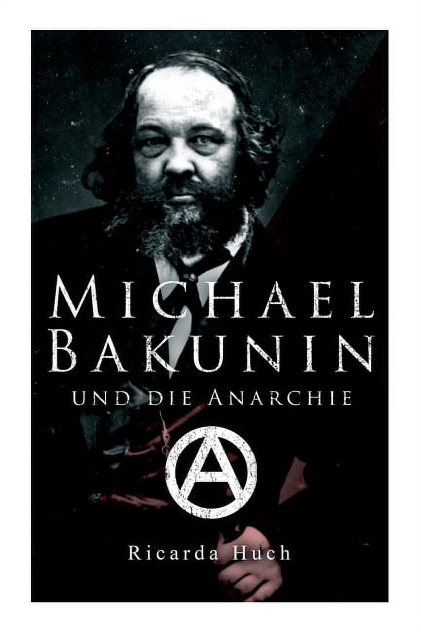 Michael Bakunin und die Anarchie: Der Weg eines Revolution?rs - Walmart.com