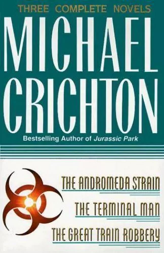 Michael Crichton: Three Complete Novels: The Andromeda Strain; The ...