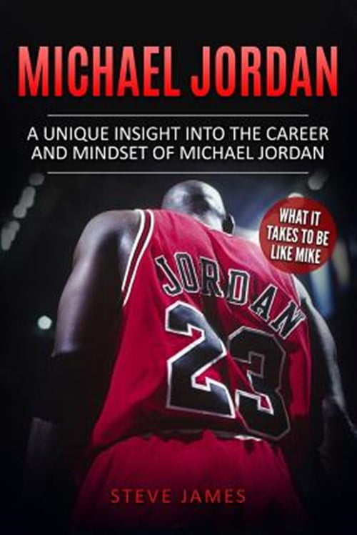 Michael Jordan: A Unique Insight Into the Career and Mindset of Michael ...