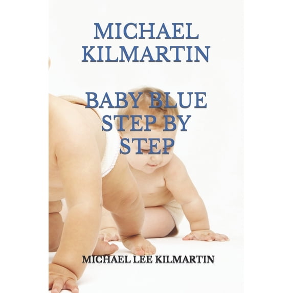 MICHAEL KILMARTIN BABY BLUE: OUR FIRST BORN Michael Lee Kilmartin ...