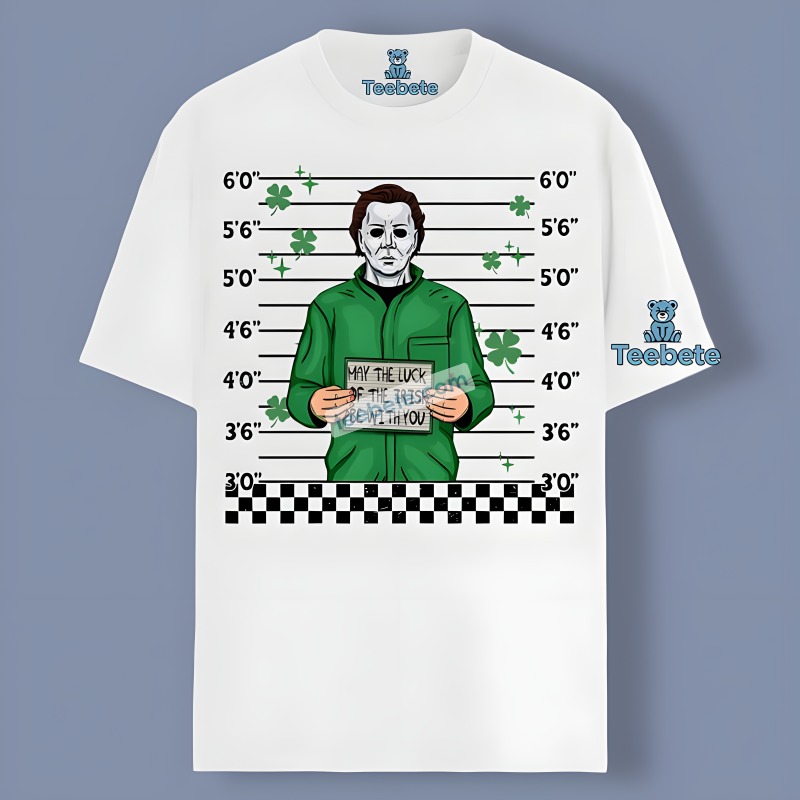 Michael Myers Patrick Day And May The Luck Of The Irish Shirt Meme ...