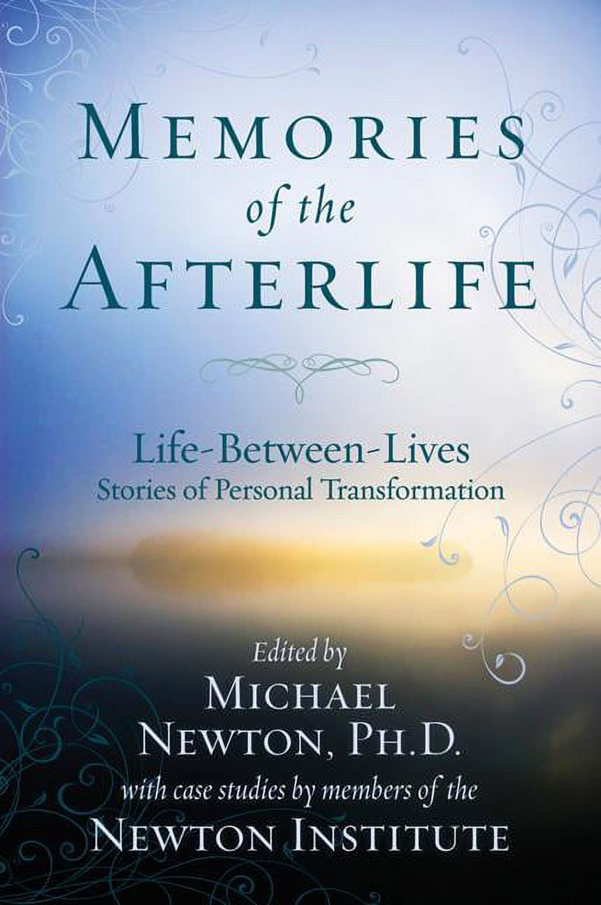 Michael Newton's Journey of Souls Memories of the Afterlife: Life ...