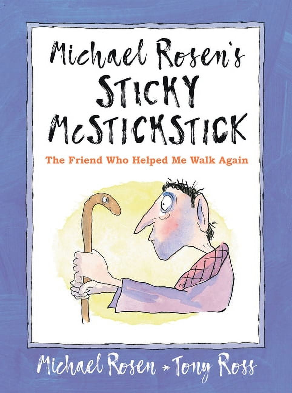 Michael Rosen's Sticky McStickstick: The Friend Who Helped Me Walk ...