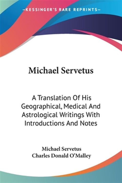 Pre-Owned Michael Servetus : A Translation of His Geographical, Medical ...