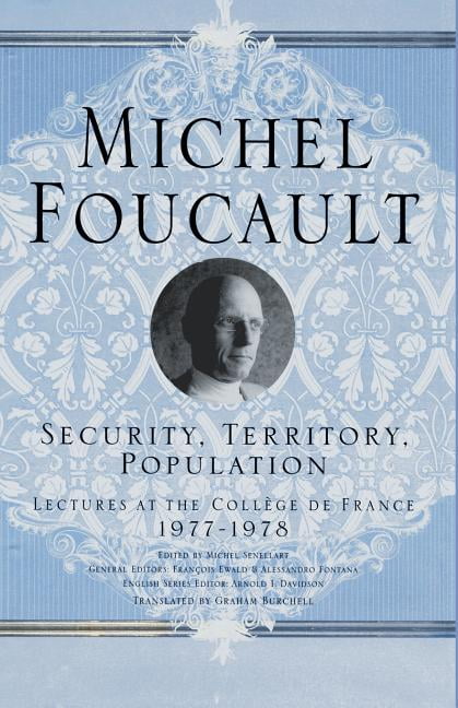 Michel Foucault: Lectures at the College Security, Territory ...