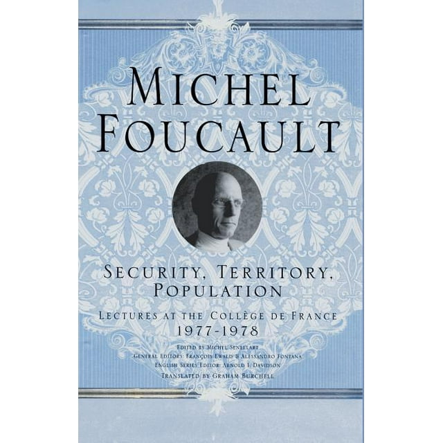 Michel Foucault: Lectures at the College de France: Security, Territory ...
