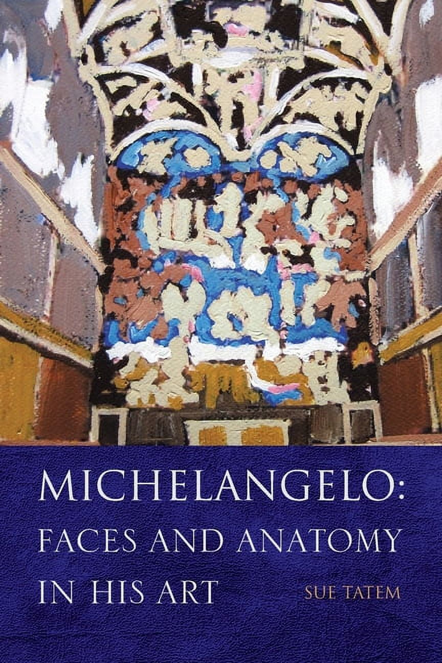 Michelangelo: Faces and Anatomy in His Art (Paperback) - Walmart.com