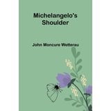 Michelangelo's Shoulder, (Paperback) - Walmart.com