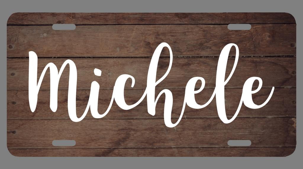 Michele Name Wood Style License Plate Tag Vanity Novelty Metal | UV ...