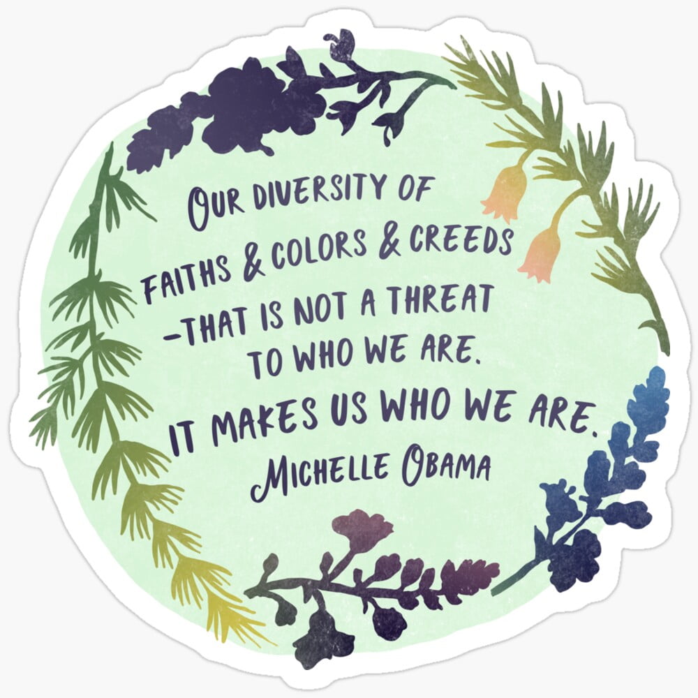 Michelle Obama Quote - Our Diversity Makes Us Who We Are Sticker Phone ...