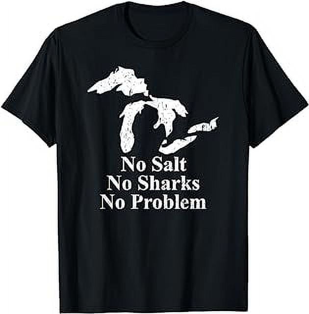 Michigan Great Lakes Gift No Salt No Sharks No Problem Shirt - Walmart.com
