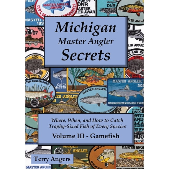 Michigan Master Angler Secrets Michigan Master Angler Secrets - Volume ...