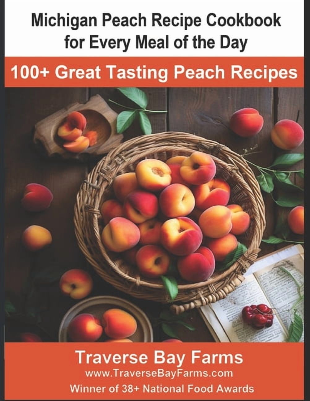 Michigan Peach Recipe Cookbook for Every Meal of the Day: 100+ Great ...