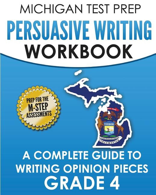 MICHIGAN TEST PREP Persuasive Writing Workbook Grade 4: A Complete ...