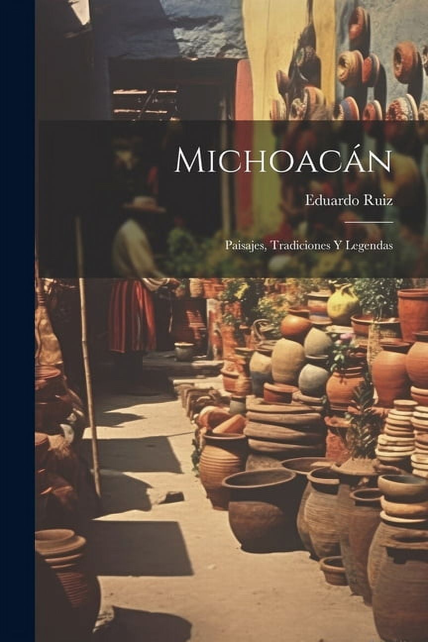 Michoac?n: Paisajes, Tradiciones Y Legendas - Walmart.com