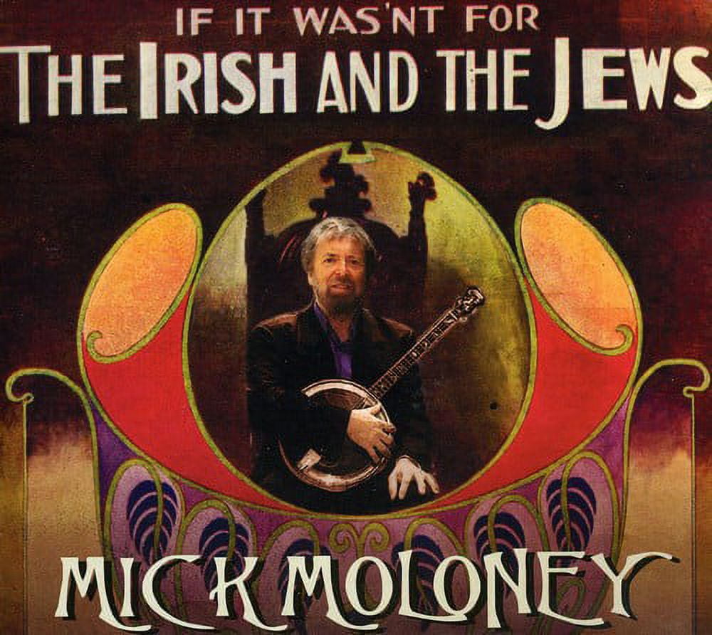 Mick Moloney - If It Wasn't For The Irish and The Jews - Music ...