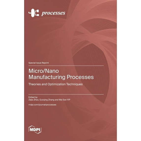 Micro/Nano Manufacturing Processes: Theories and Optimization Techniques, (Hardcover) - Walmart.com