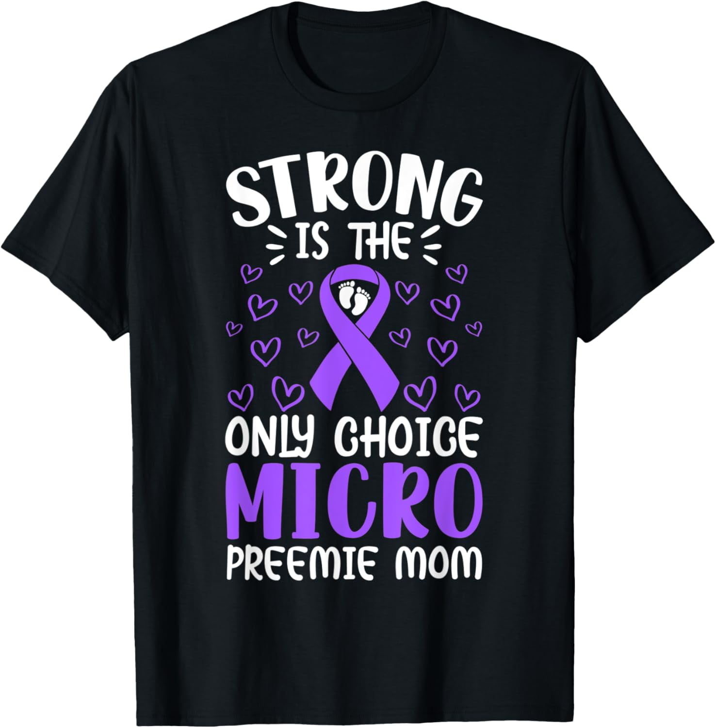 Micro Preemie NICU New Mom Awareness Strong Premature Birth T-Shirt ...