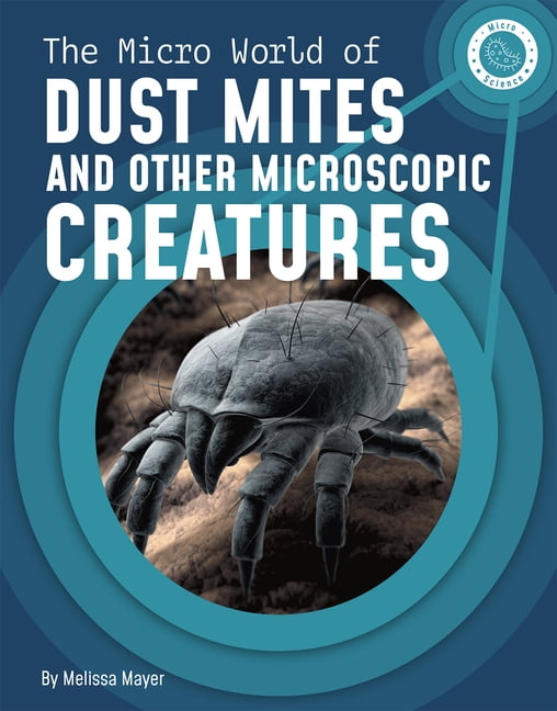 Micro Science The Micro World of Dust Mites and Other Microscopic ...