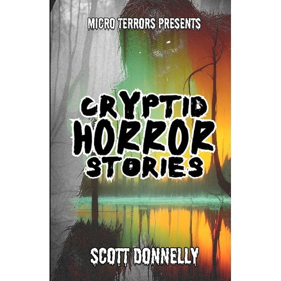 Micro Terrors: Scary Stories for Kids Cryptid Horror Stories: Micro ...