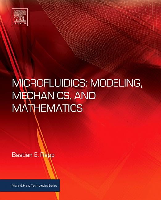 Micro and Nano Technologies: Microfluidics: Modeling, Mechanics and Mathematics (Hardcover ...