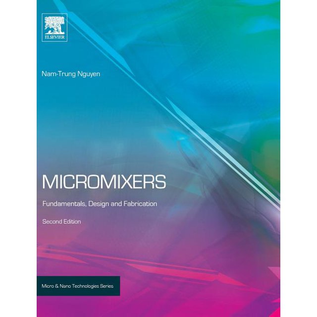 Micro and Nano Technologies: Micromixers: Fundamentals, Design and Fabrication (Hardcover ...