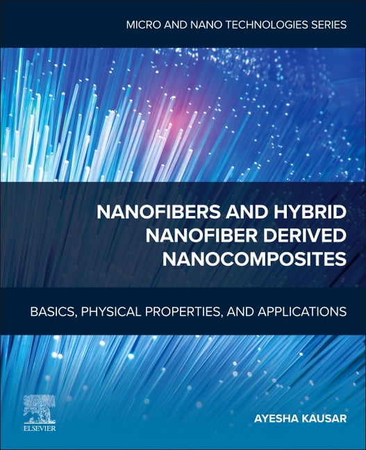 Micro and Nano Technologies Nanofibers and Hybrid Nanofiber Derived ...