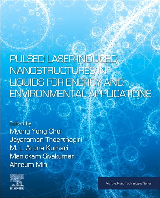 Micro and Nano Technologies Pulsed Laser-Induced Nanostructures in Liquids for Energy and ...