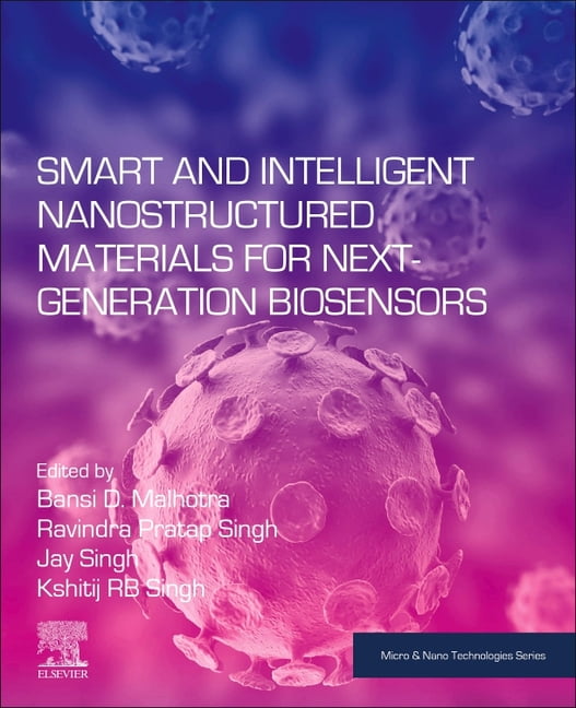 Micro and Nano Technologies Smart and Intelligent Nanostructured Materials for Next-Generation ...