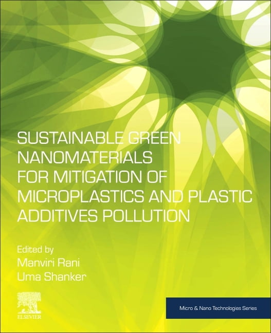 Micro and Nano Technologies Sustainable Green Nanomaterials for Mitigation of Microplastics and ...