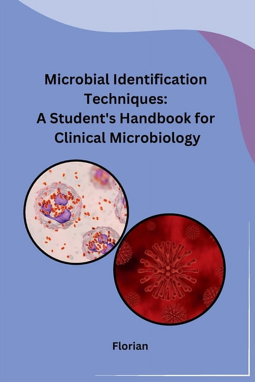 Microbial Identification Techniques: A Student's Handbook for Clinical Microbiology (Paperback ...