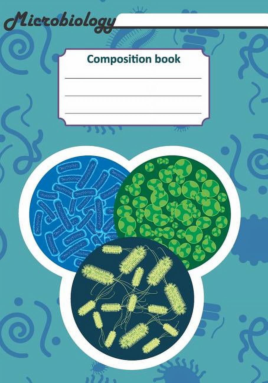 Microbiology Composition book: 200 pages with 7' x 10' 17.78 x 25.4 cm ...