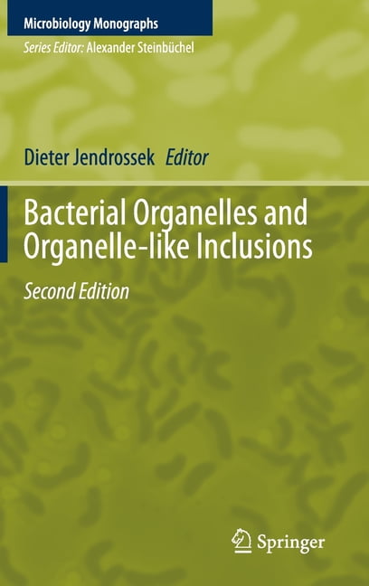 Microbiology Monographs: Bacterial Organelles and Organelle-Like ...