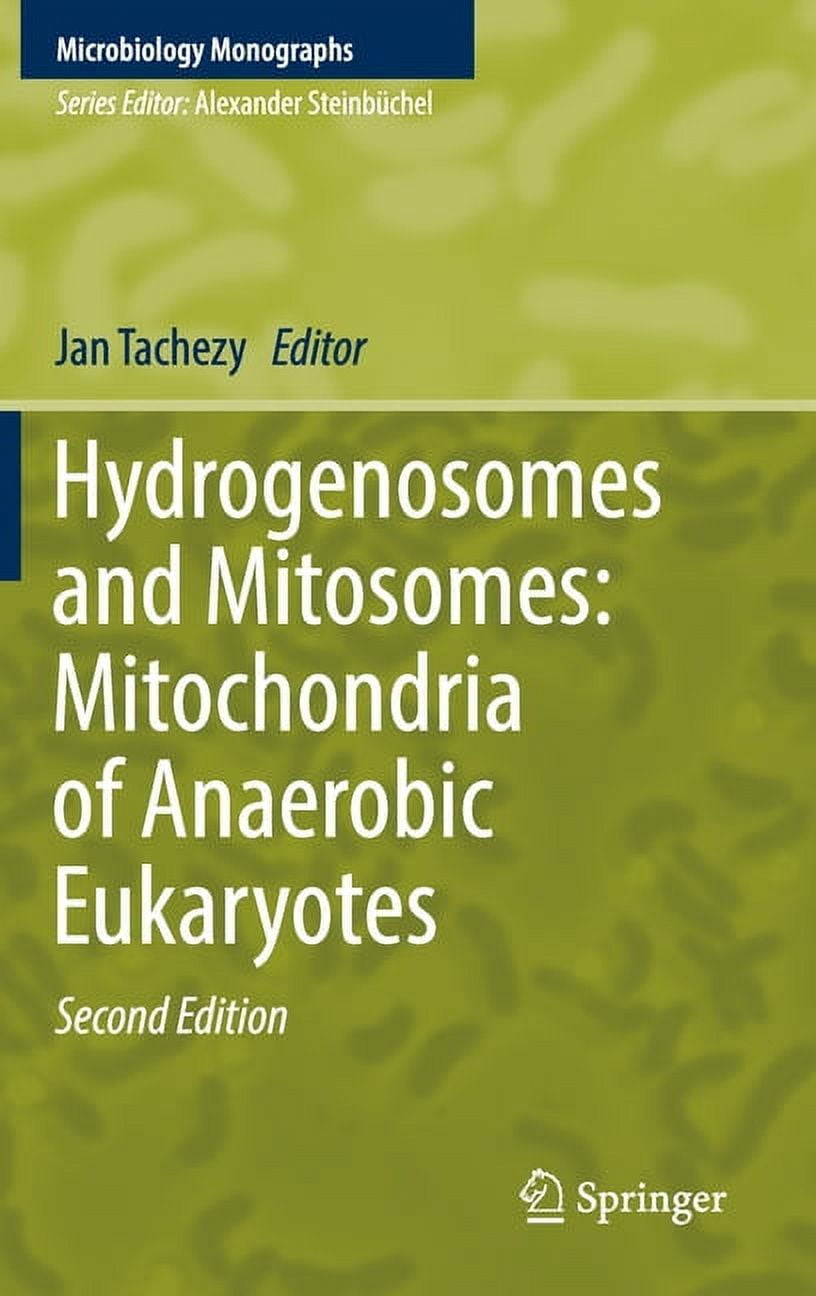 Microbiology Monographs Hydrogenosomes and Mitosomes: Mitochondria of ...
