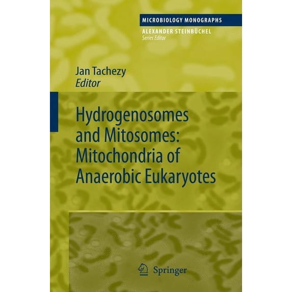 Microbiology Monographs Hydrogenosomes and Mitosomes: Mitochondria of ...