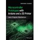 Microcontroller Prototypes with Arduino and a 3D Printer : Learn, Program, Manufacture ...