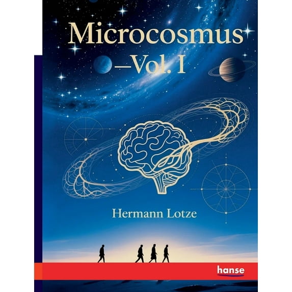 Microcosmus: An Essay concerning Man and his Relation to the World ...
