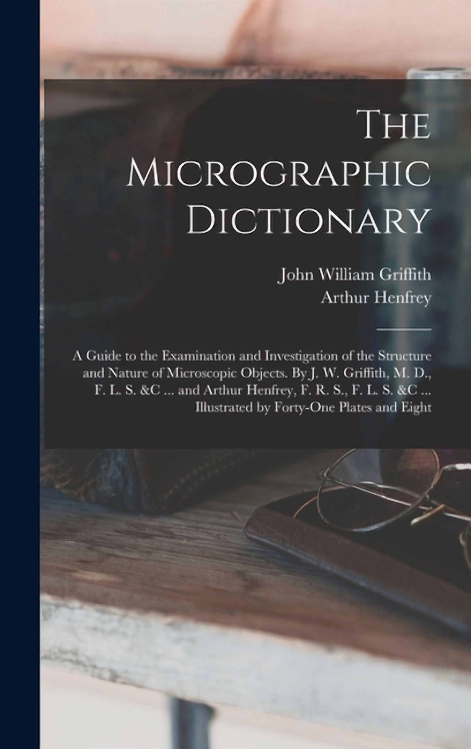 The Micrographic Dictionary; a Guide to the Examination and ...